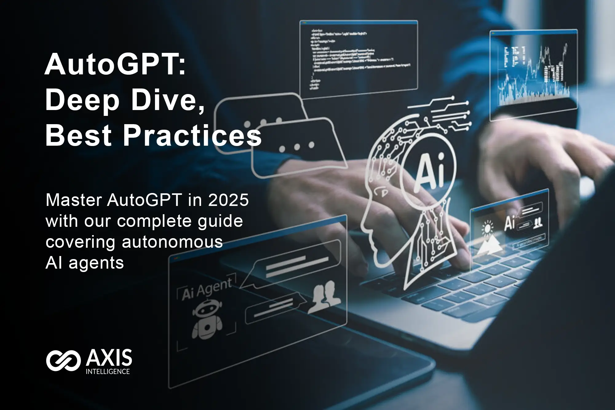 AutoGPT: Deep Dive, Use Cases & Best Practices in 2025 - Axis Intelligence