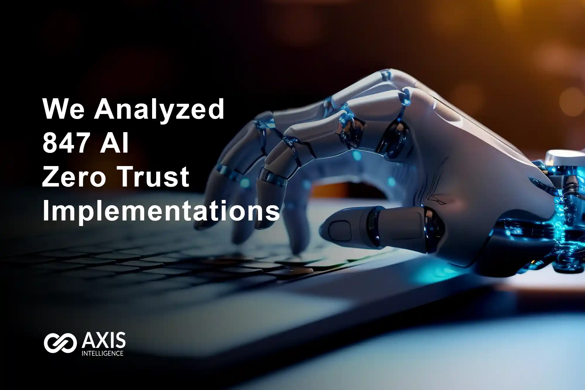 We Analyzed 847 AI Zero Trust Implementations (Only 12% Actually Work) - Axis Intelligence