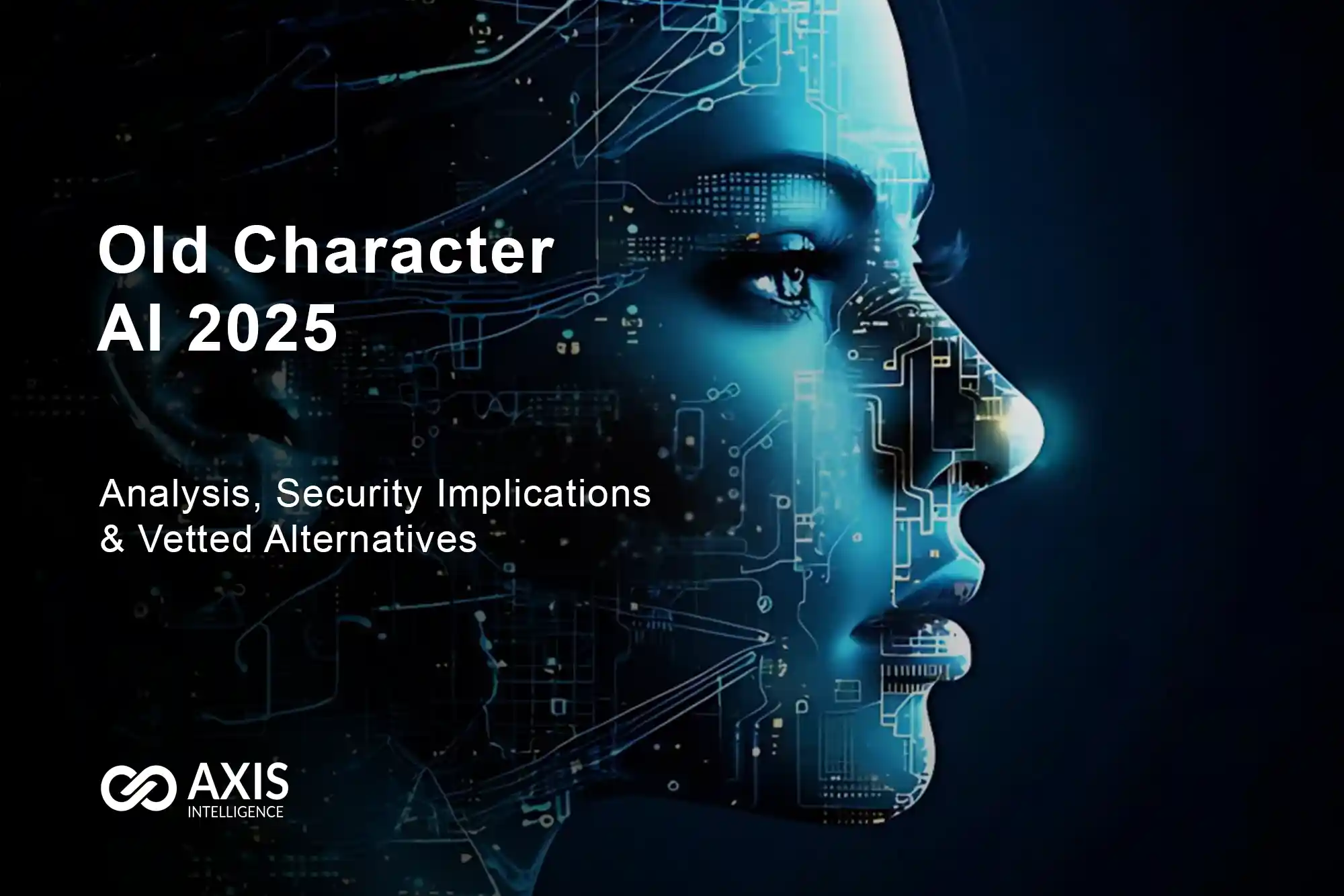 Old Character AI 2025: Analysis, Security Implications & Vetted Alternatives - Axis Intelligence