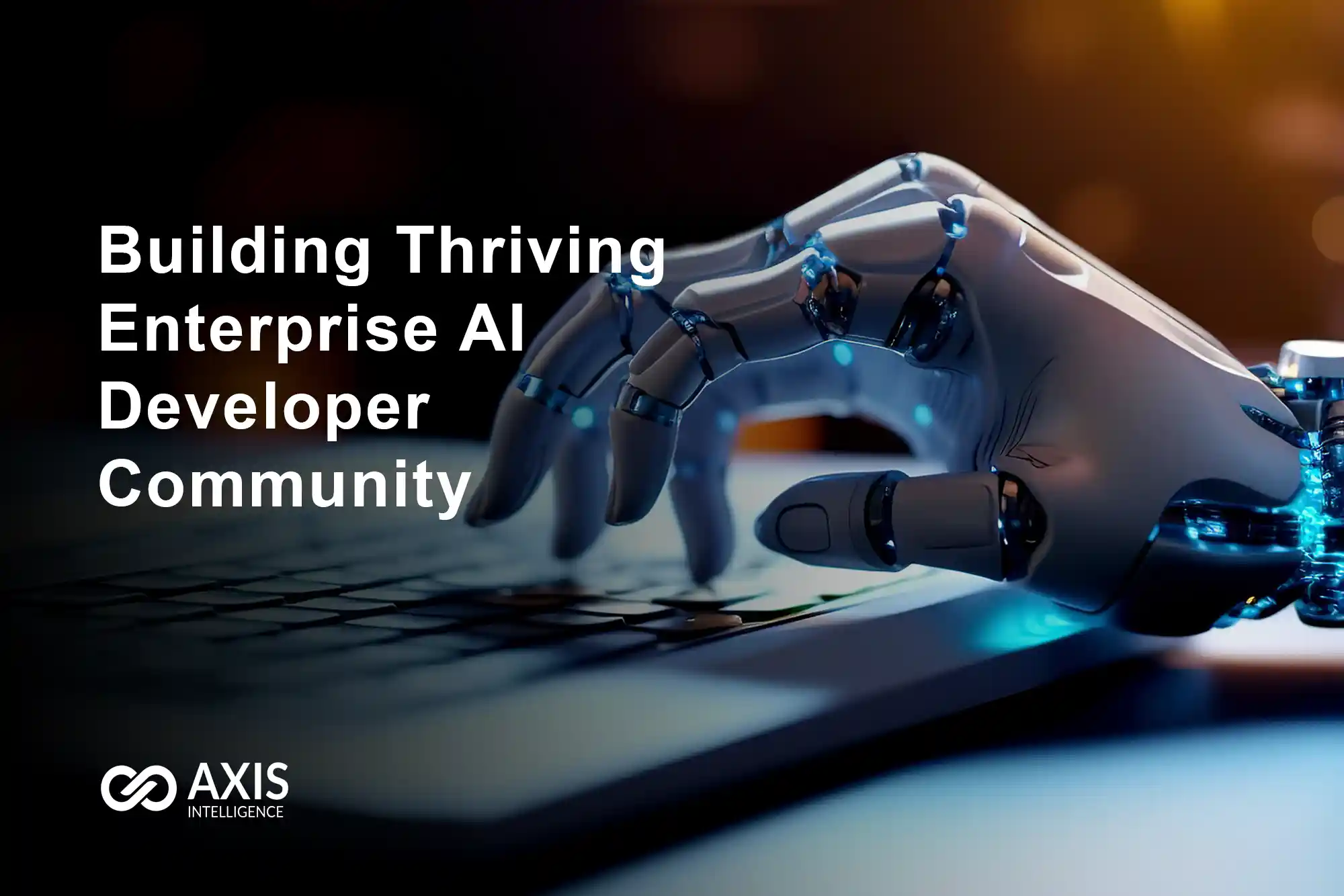 Building Thriving Enterprise AI Developer Community: Ecosystem Strategy - Axis Intelligence