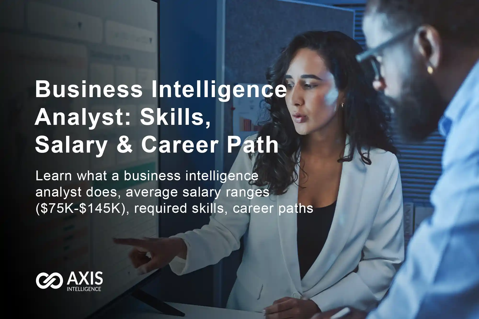 Business Intelligence Analyst: Skills, Salary & Career Path in 2026 - Axis Intelligence