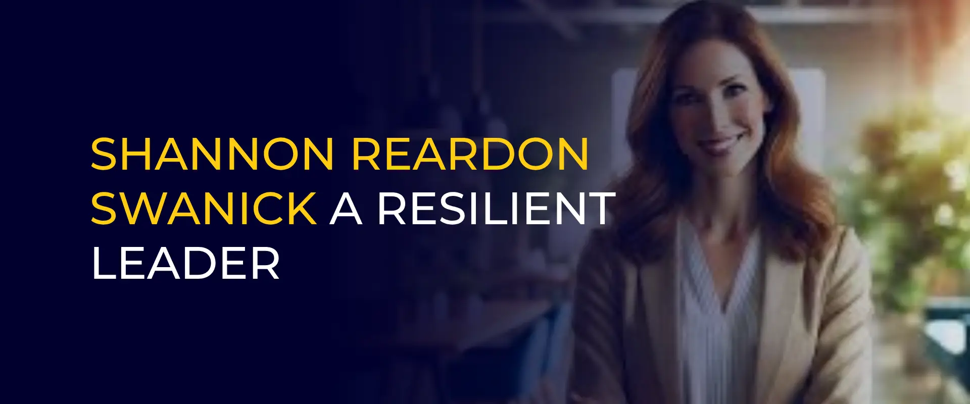 Shannon Reardon Swanick: Resilient Leader Who Inspires Lasting Growth ...