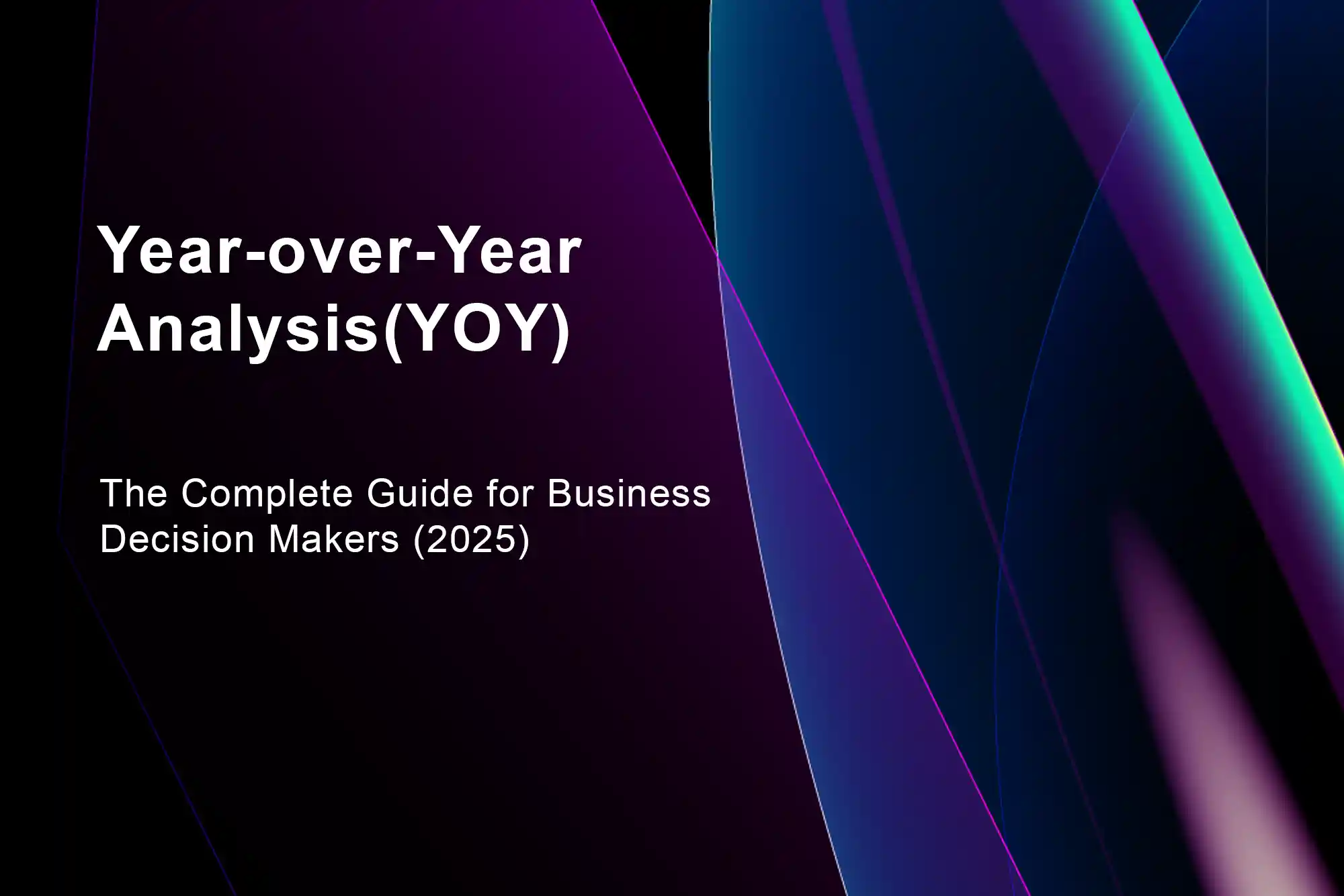 Year-over-Year Analysis(YOY): The Complete Guide for Business Decision ...